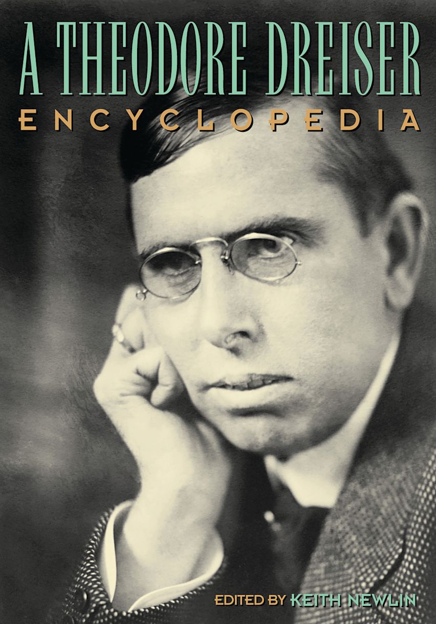 A Theodore Dreiser Encyclopedia: : Keith Newlin: Greenwood