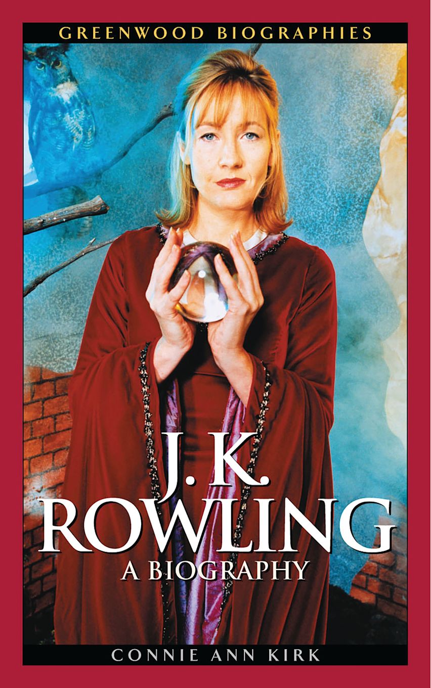 J. K. Rowling: A Biography: Greenwood Biographies Connie Ann Kirk Greenwood