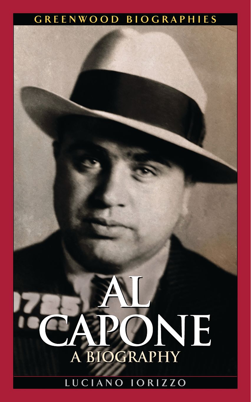 Al Capone: A Biography: Greenwood Biographies Luciano Iorizzo Greenwood