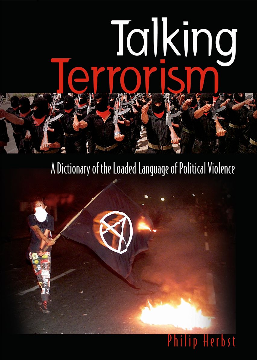 Talking Terrorism: A Dictionary of the Loaded Language of Political ...