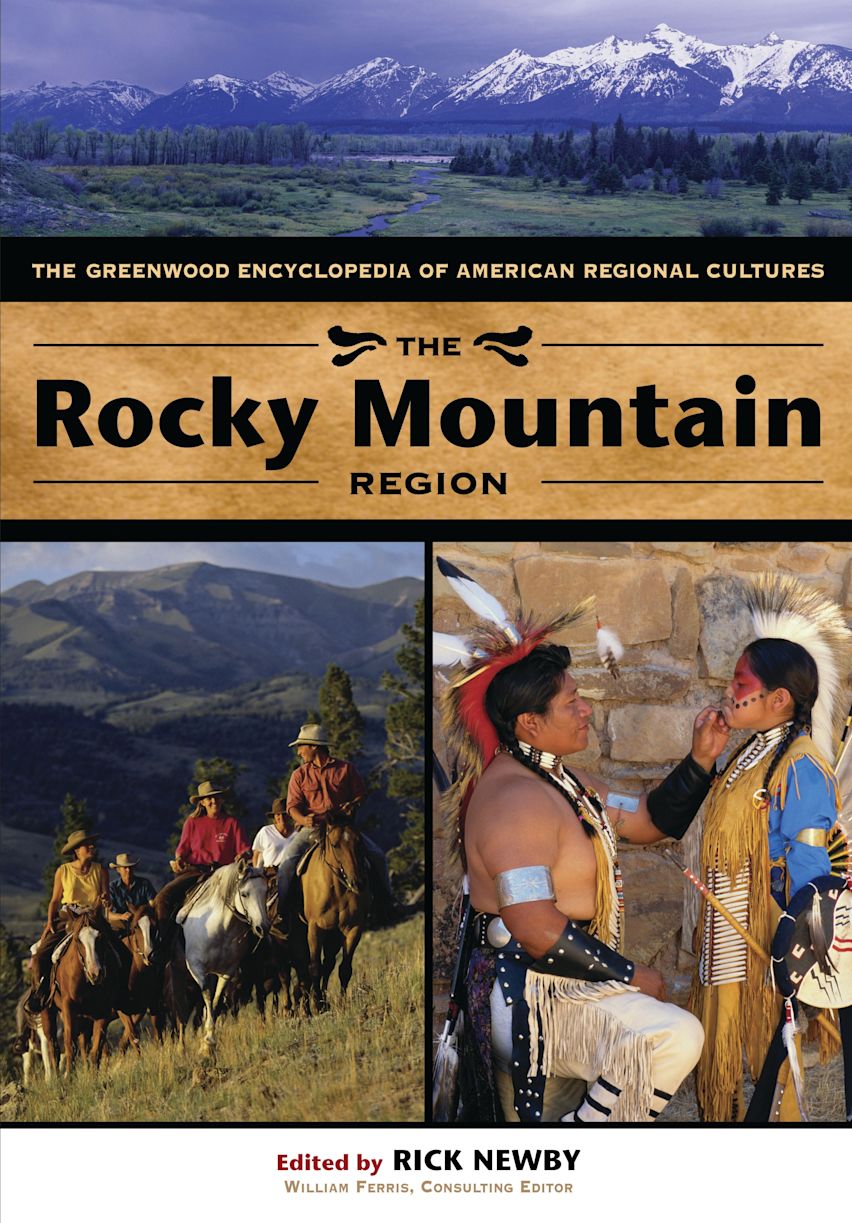 The Rocky Mountain Region: The Greenwood Encyclopedia of American ...
