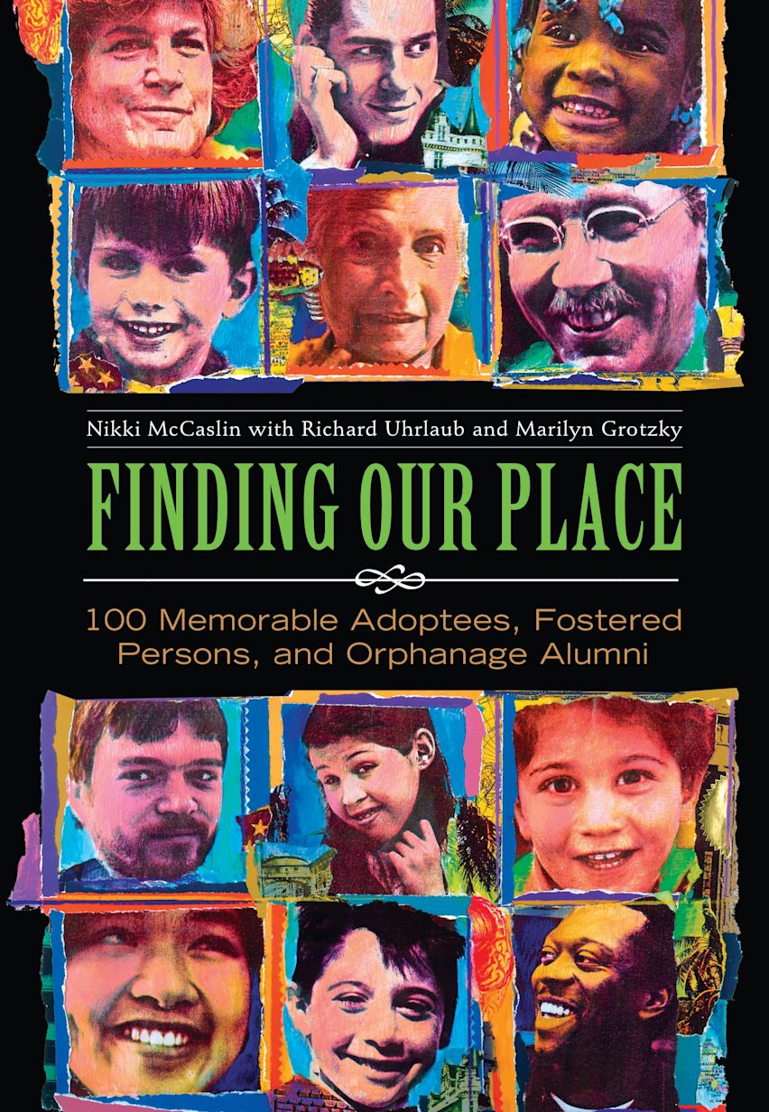 Finding Our Place: 100 Memorable Adoptees, Fostered Persons, and ...