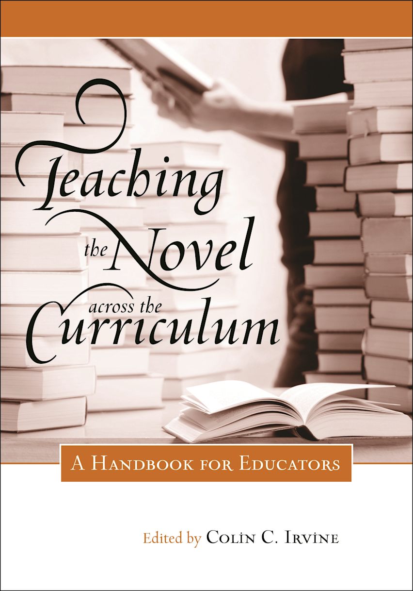 Teaching the Novel across the Curriculum: A Handbook for Educators ...