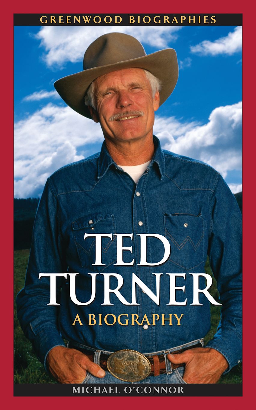 Ted Turner: A Biography: Greenwood Biographies Michael O'Connor ...