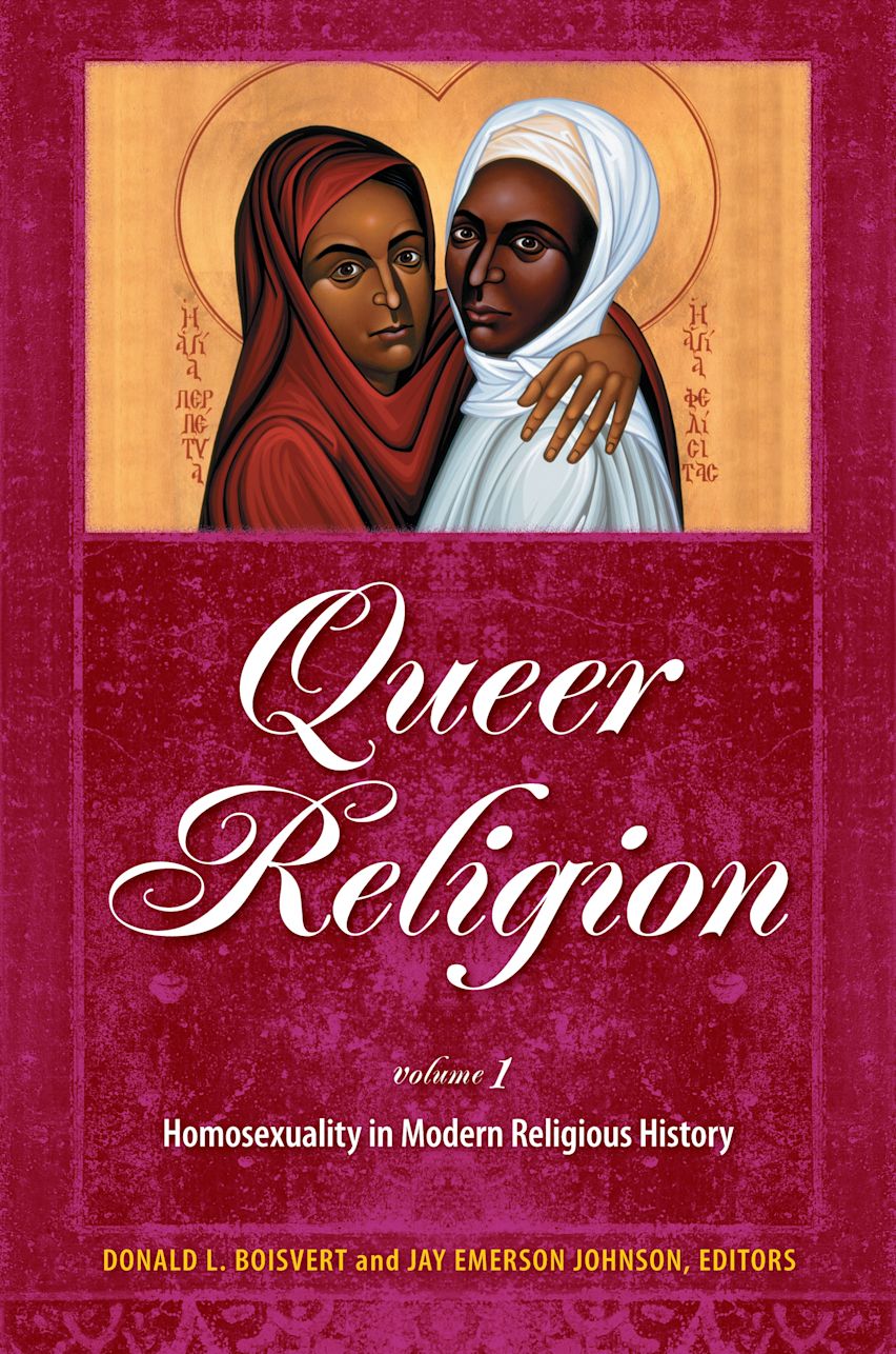 Queer Religion: [2 volumes]: Donald Boisvert: Praeger