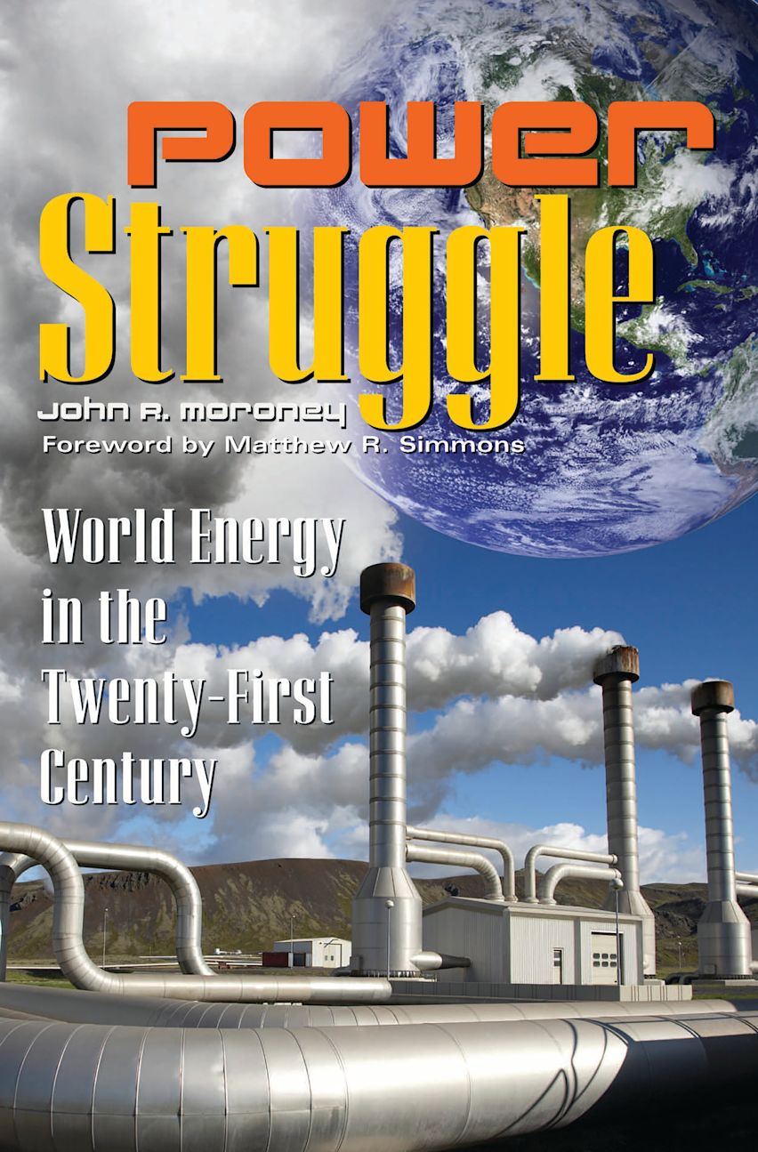 Power Struggle: World Energy in the Twenty-First Century: John R. Moroney: Praeger