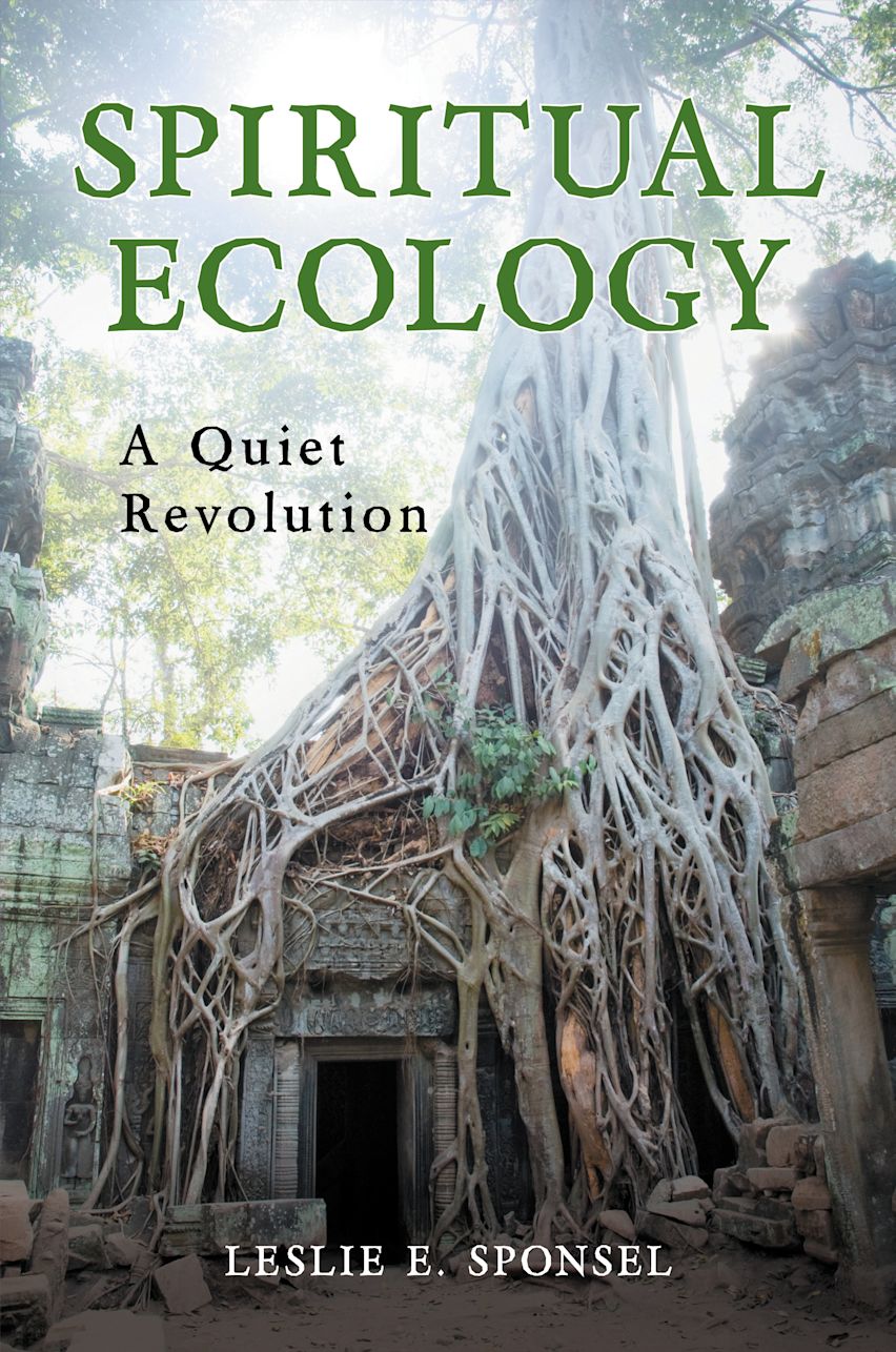 Spiritual Ecology: A Quiet Revolution: Leslie E. Sponsel: Praeger ...