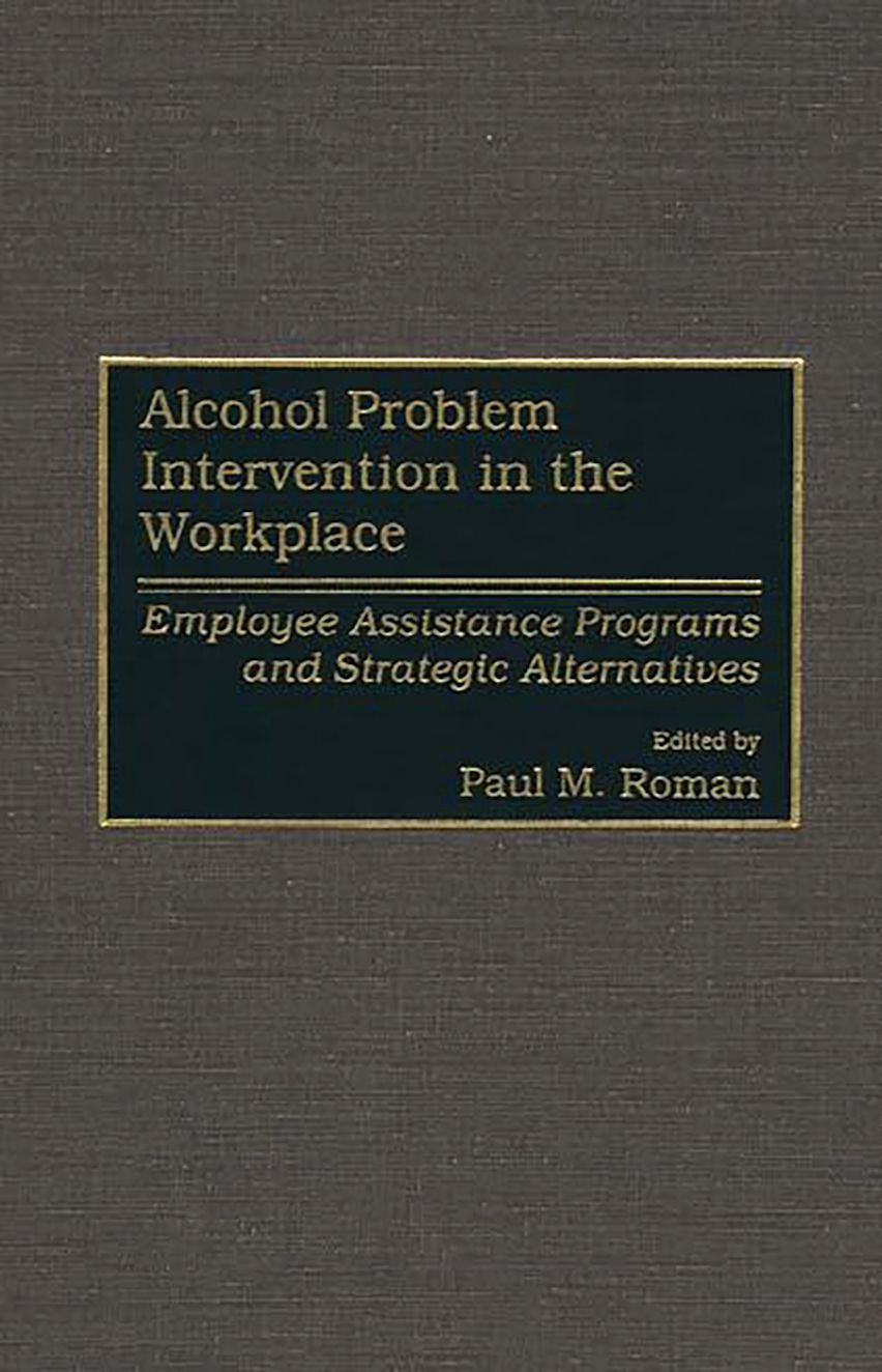 Alcohol Problem Intervention in the Workplace: Employee Assistance ...
