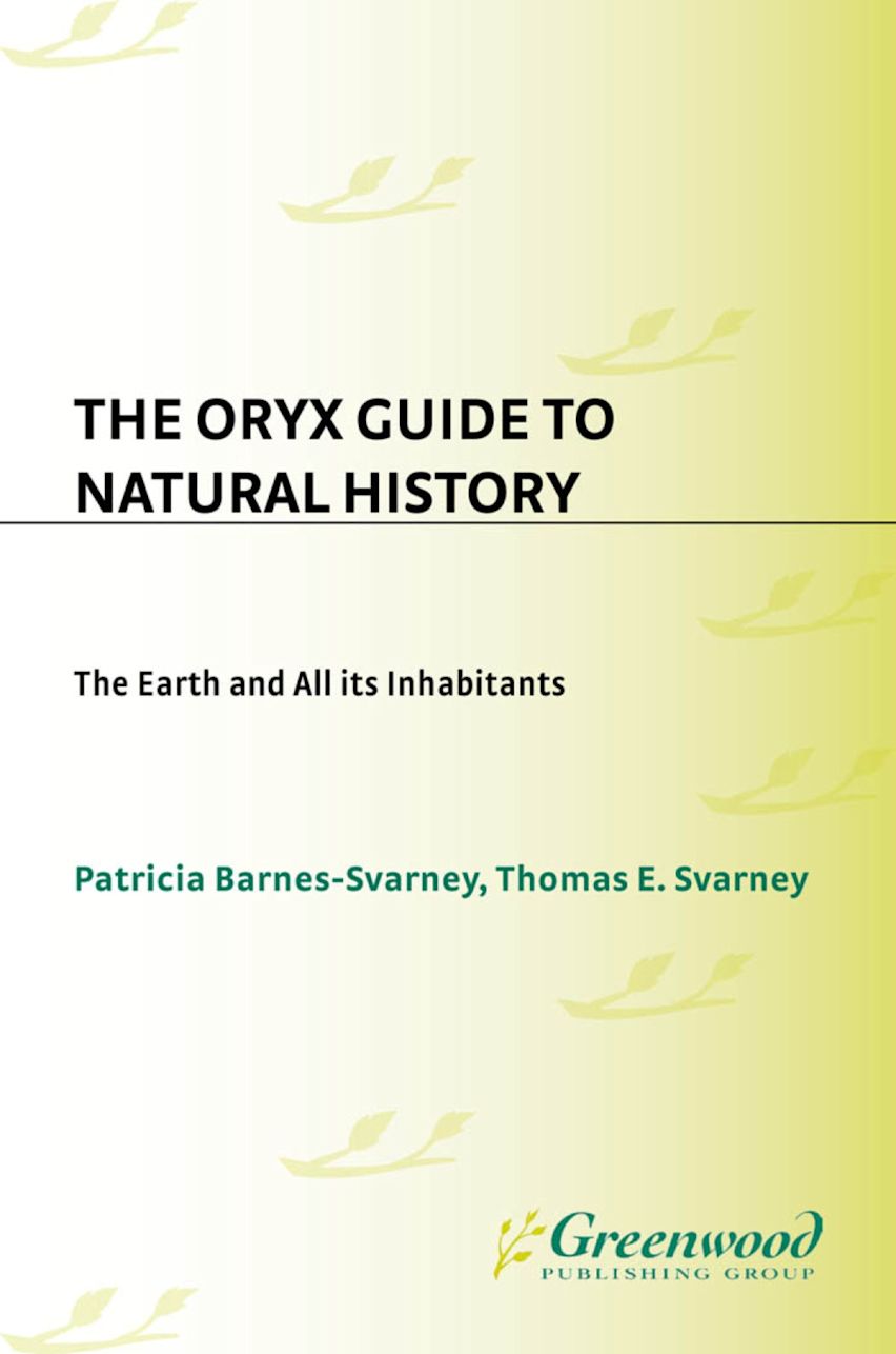 The Oryx Guide to Natural History: The Earth and All Its Inhabitants ...