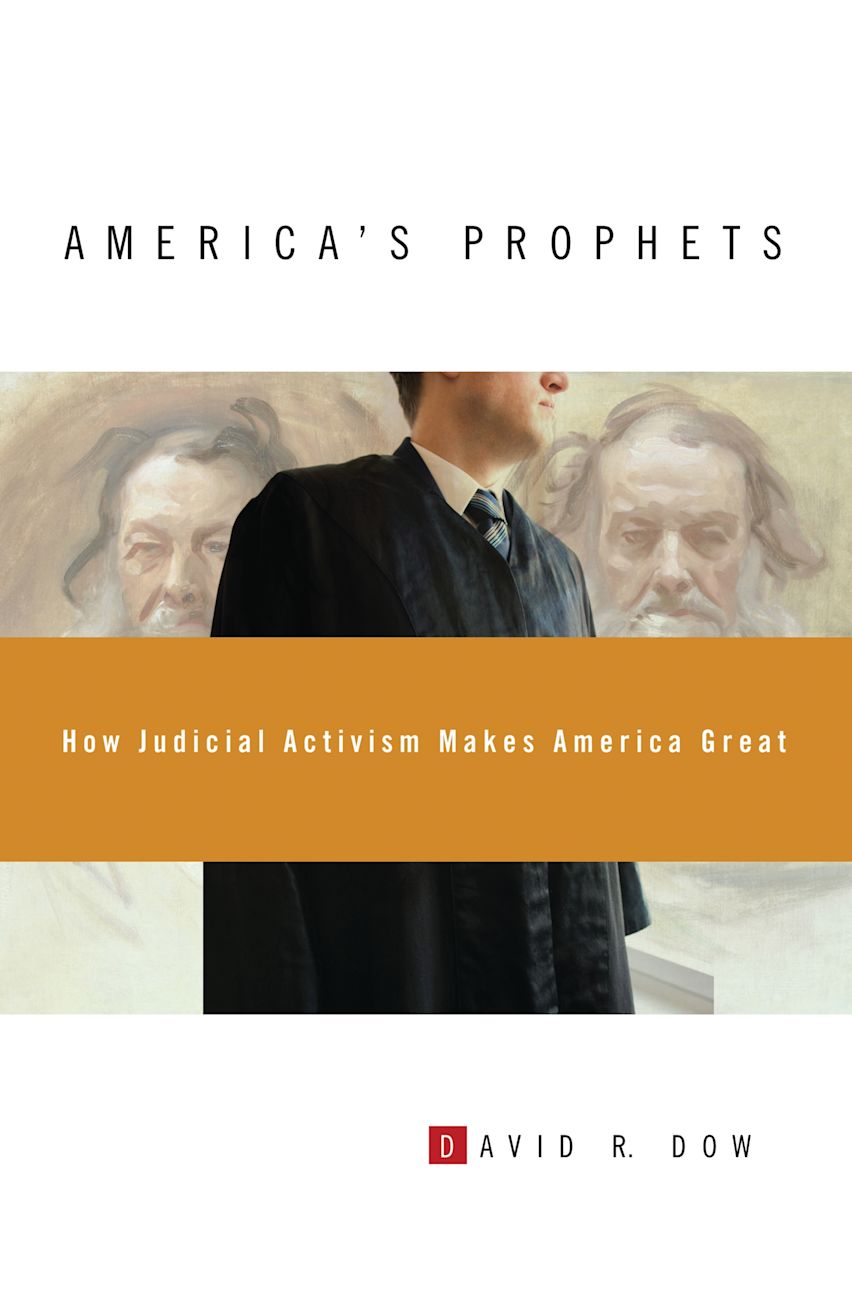 America's Prophets: How Judicial Activism Makes America Great: David R ...