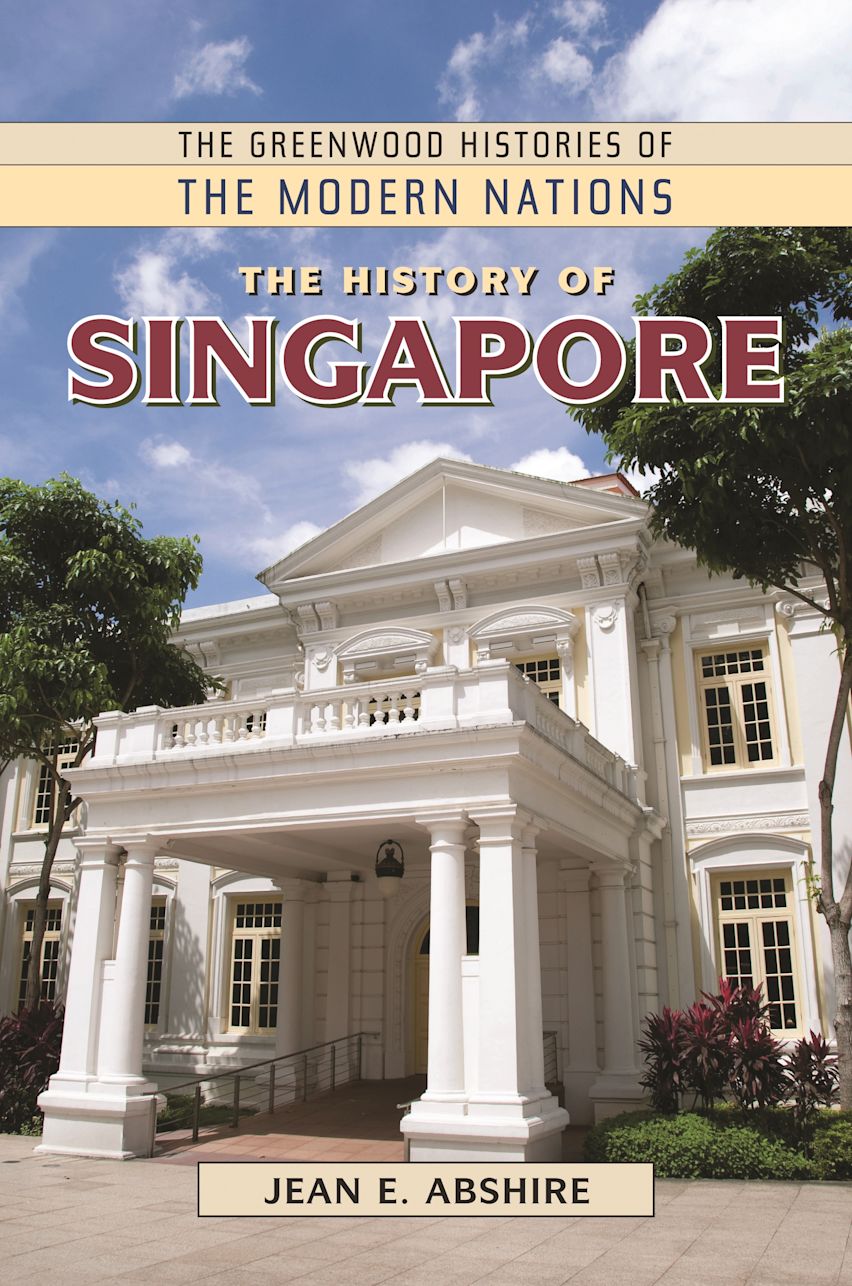 The History of Singapore: : The Greenwood Histories of the Modern ...