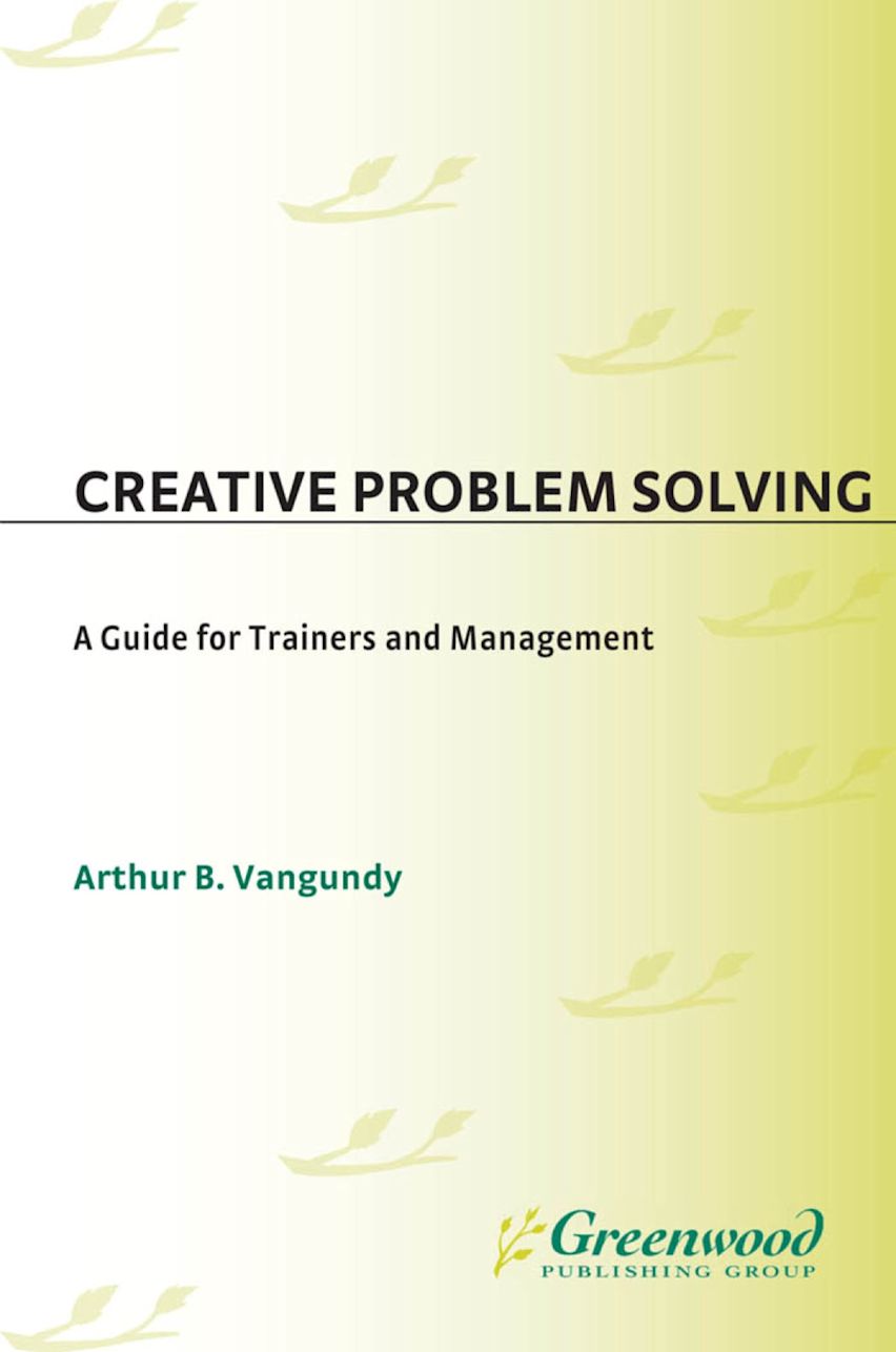 Creative Problem Solving: A Guide for Trainers and Management: Arthur B ...