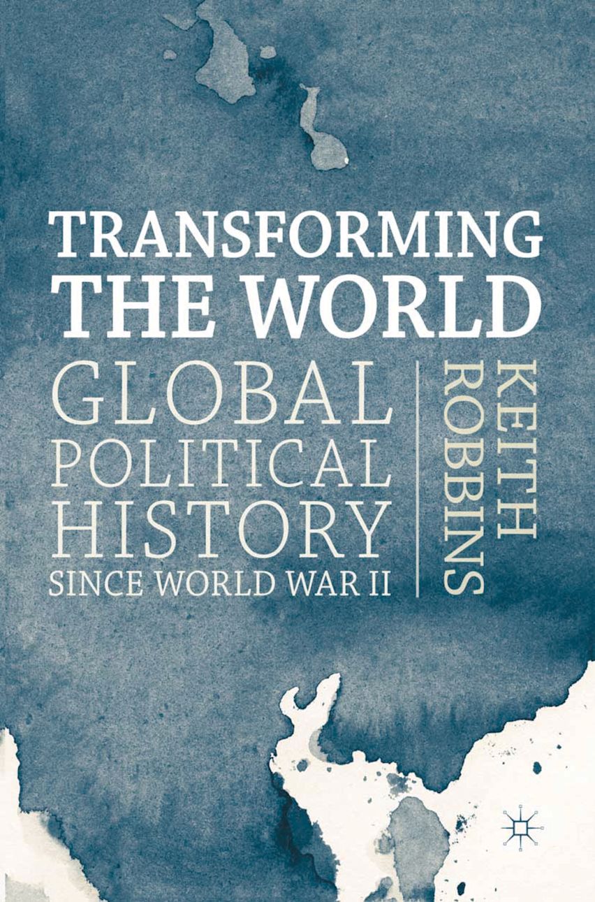Transforming the World: Global Political History since World War II ...