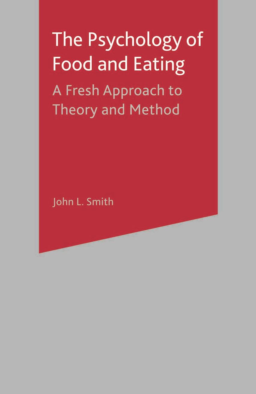 The Psychology of Food and Eating: A Fresh Approach to Theory and ...