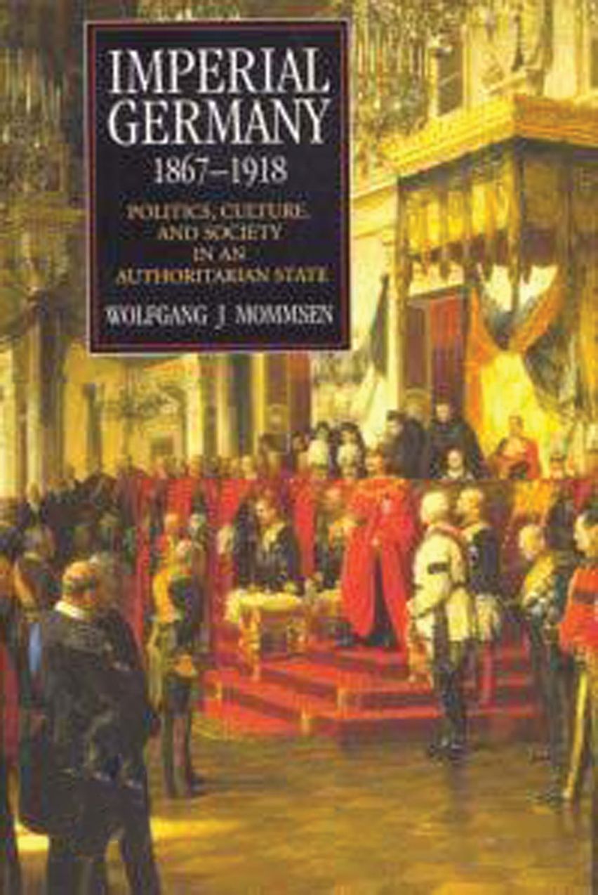 Imperial Germany 1867-1918: Politics, Culture, and Society in an ...