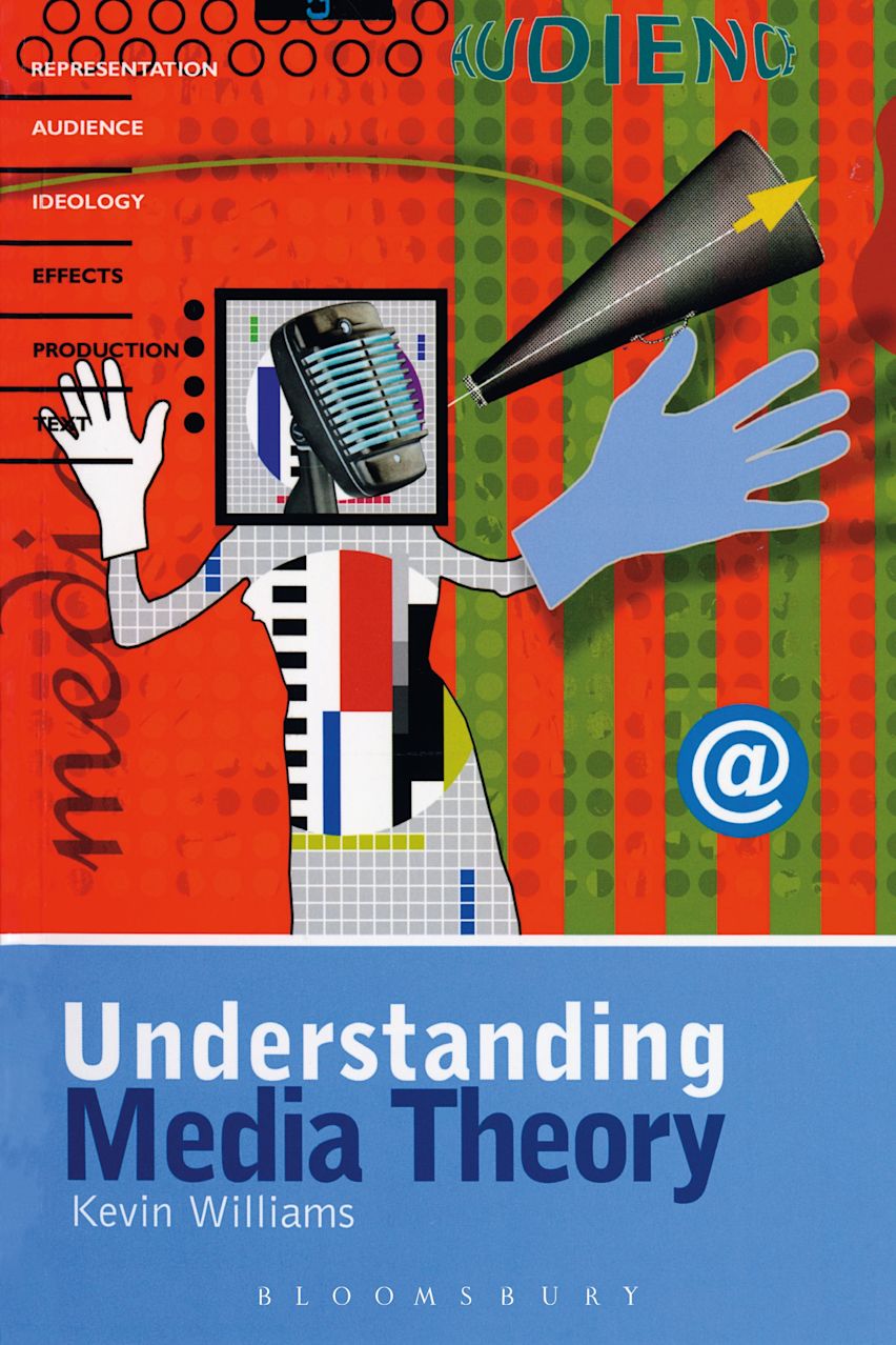 Understanding Media Theory: : Kevin Williams: Bloomsbury Academic ...