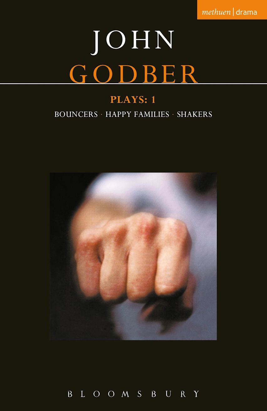 Godber Plays: 1: Bouncers; Happy Families; Shakers: Contemporary ...