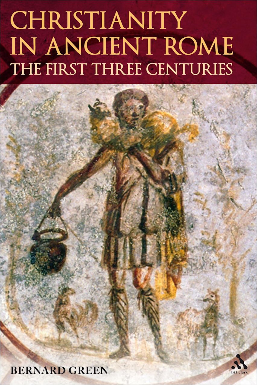 Christianity in Ancient Rome: The First Three Centuries: Bernard Green ...