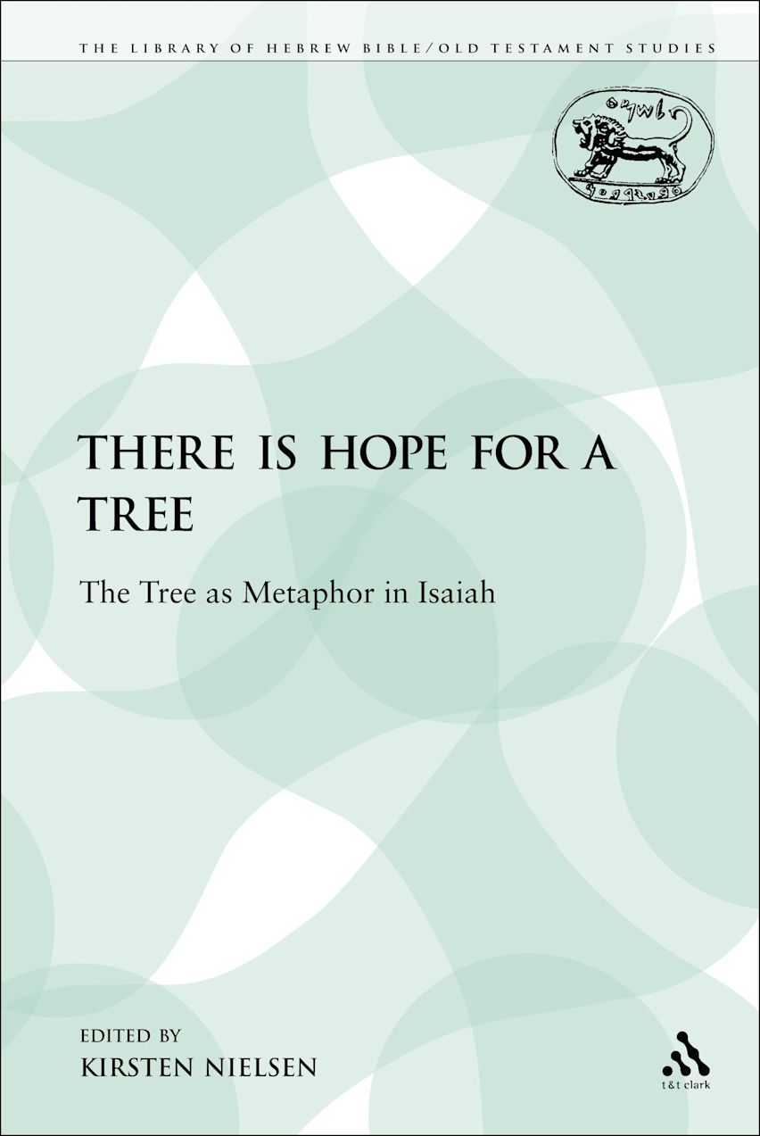 There is Hope for a Tree: The Tree as Metaphor in Isaiah: The Library ...