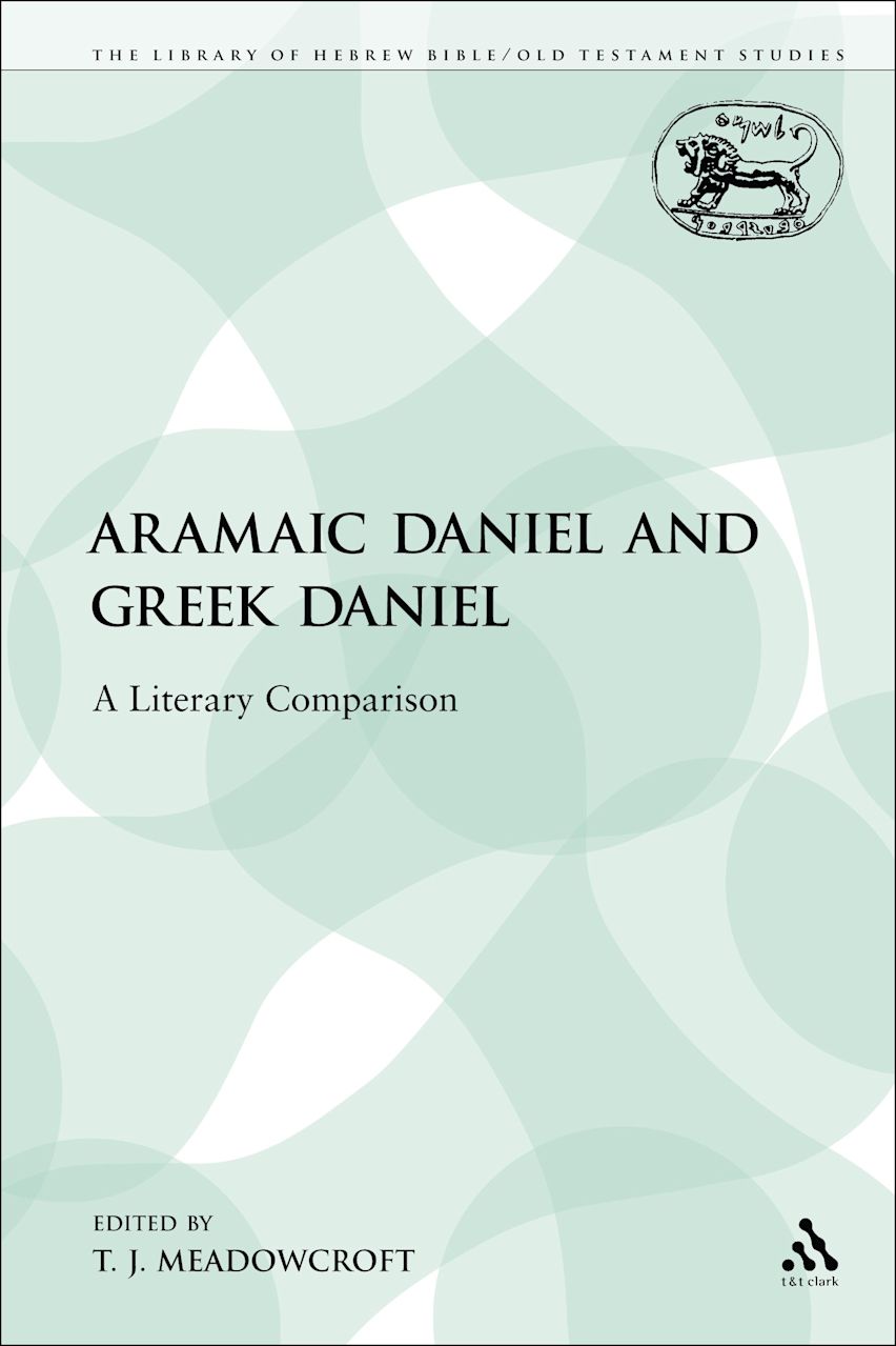 Aramaic Daniel and Greek Daniel: A Literary Comparison: The Library of ...