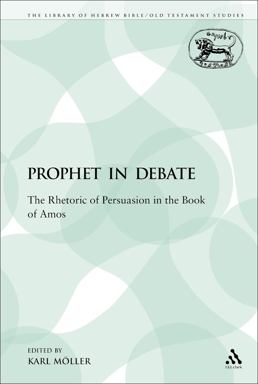 A Prophet in Debate: The Rhetoric of Persuasion in the Book of Amos ...