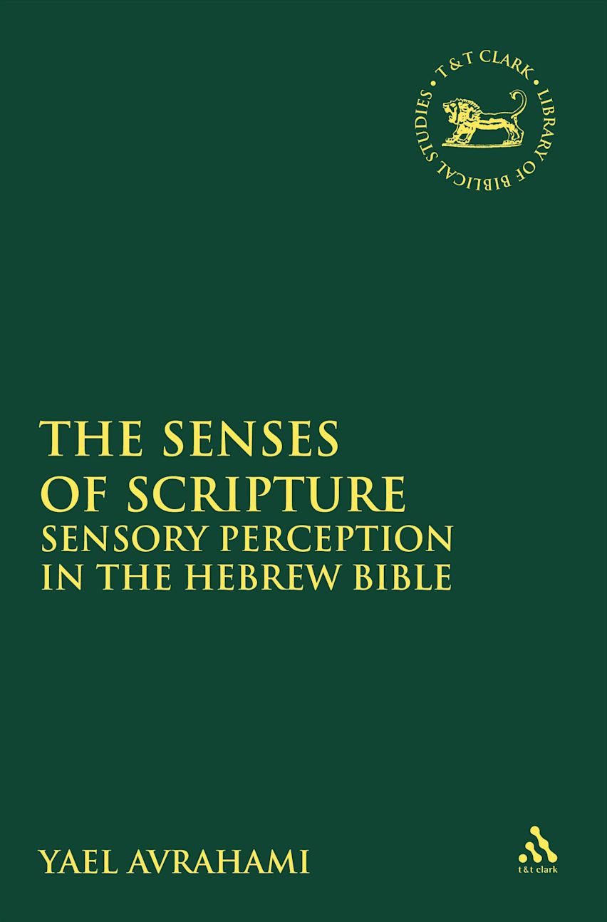 The Senses of Scripture: Sensory Perception in the Hebrew Bible: The ...