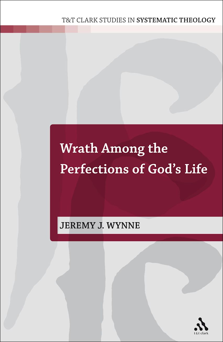 Wrath Among the Perfections of God's Life: : T&T Clark Studies in ...