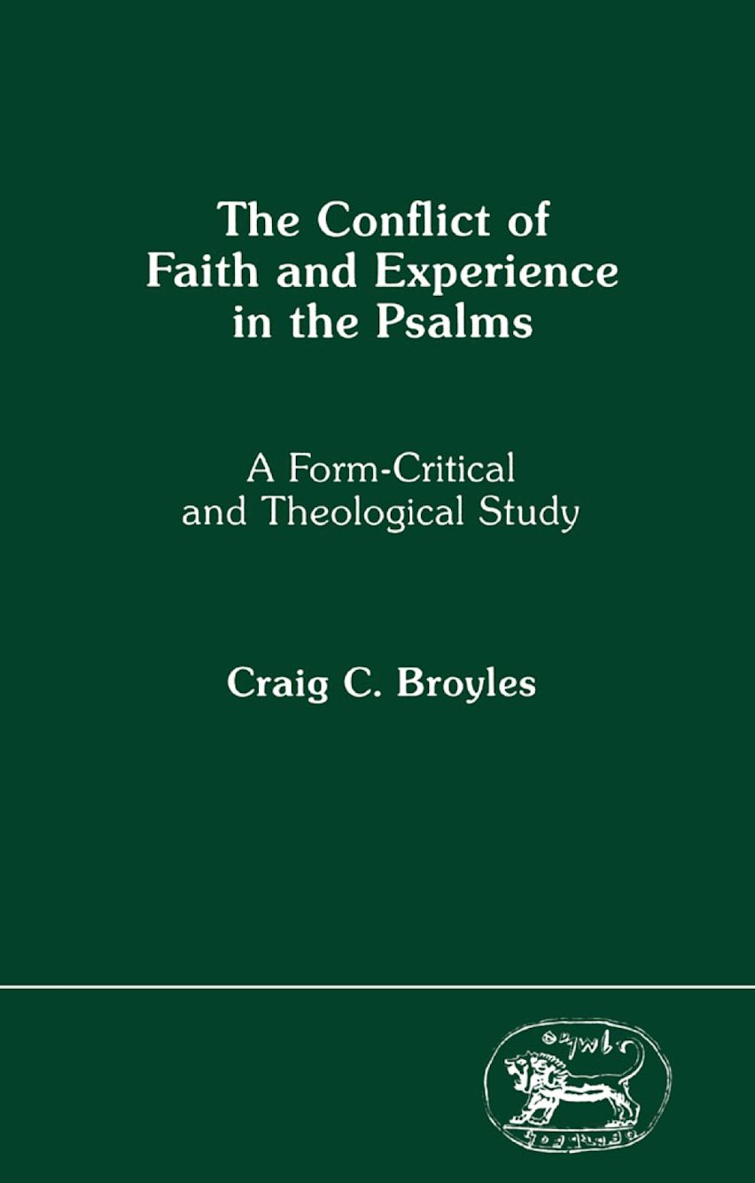 The Conflict of Faith and Experience in the Psalms: A Form-Critical and ...