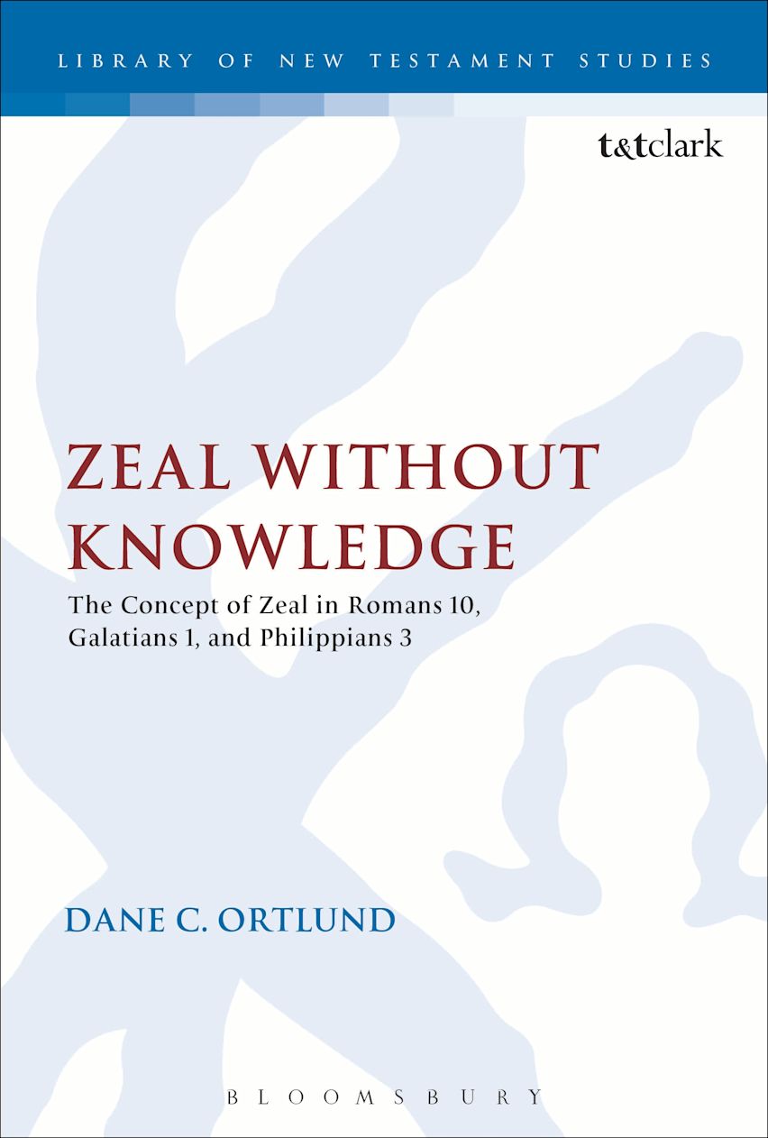 Zeal Without Knowledge: The Concept of Zeal in Romans 10, Galatians 1, and Philippians 3: The ...