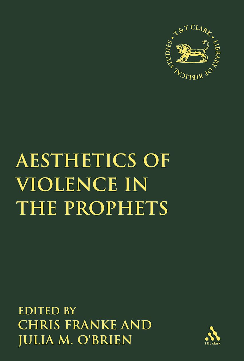 The Aesthetics of Violence in the Prophets: : The Library of Hebrew ...