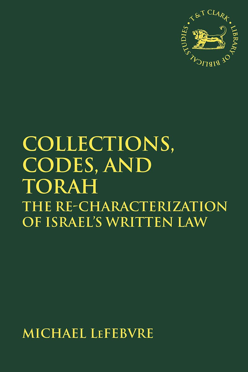 Collections, Codes, and Torah: The Re-characterization of Israel's ...