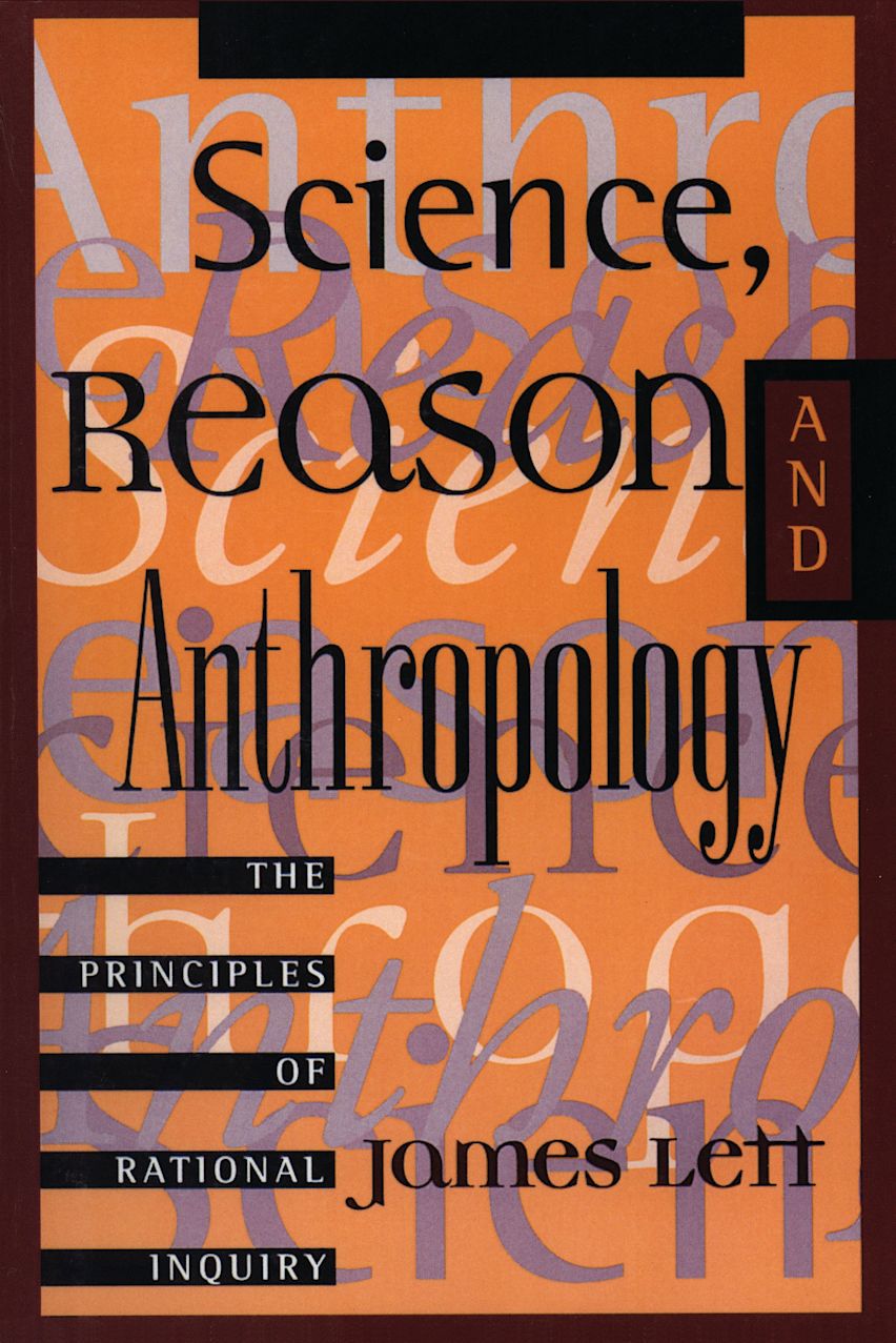 Science, Reason, and Anthropology: A Guide to Critical Thinking: James ...