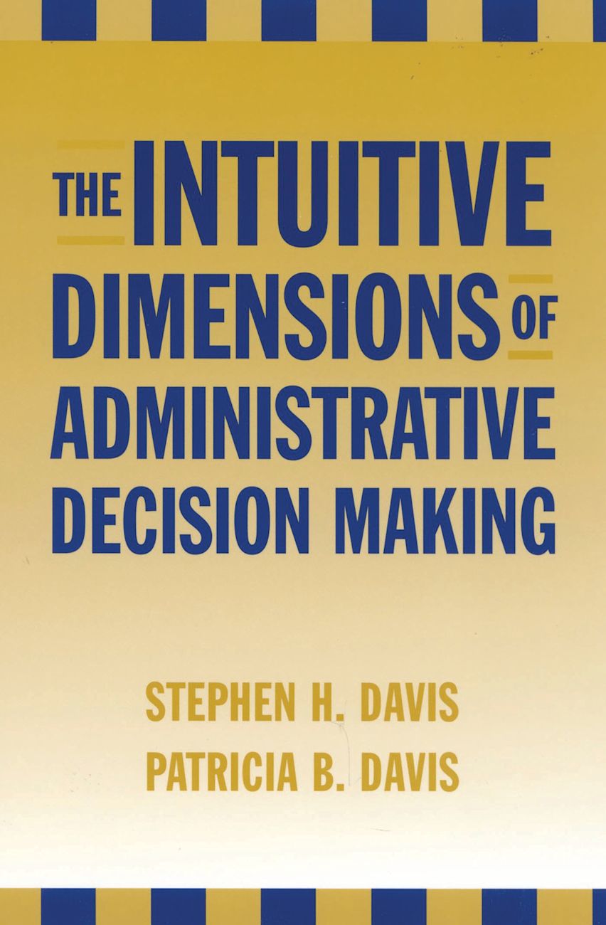 The Intuitive Dimensions of Administrative Decision Making: : Stephen H. Davis: R&L Education ...