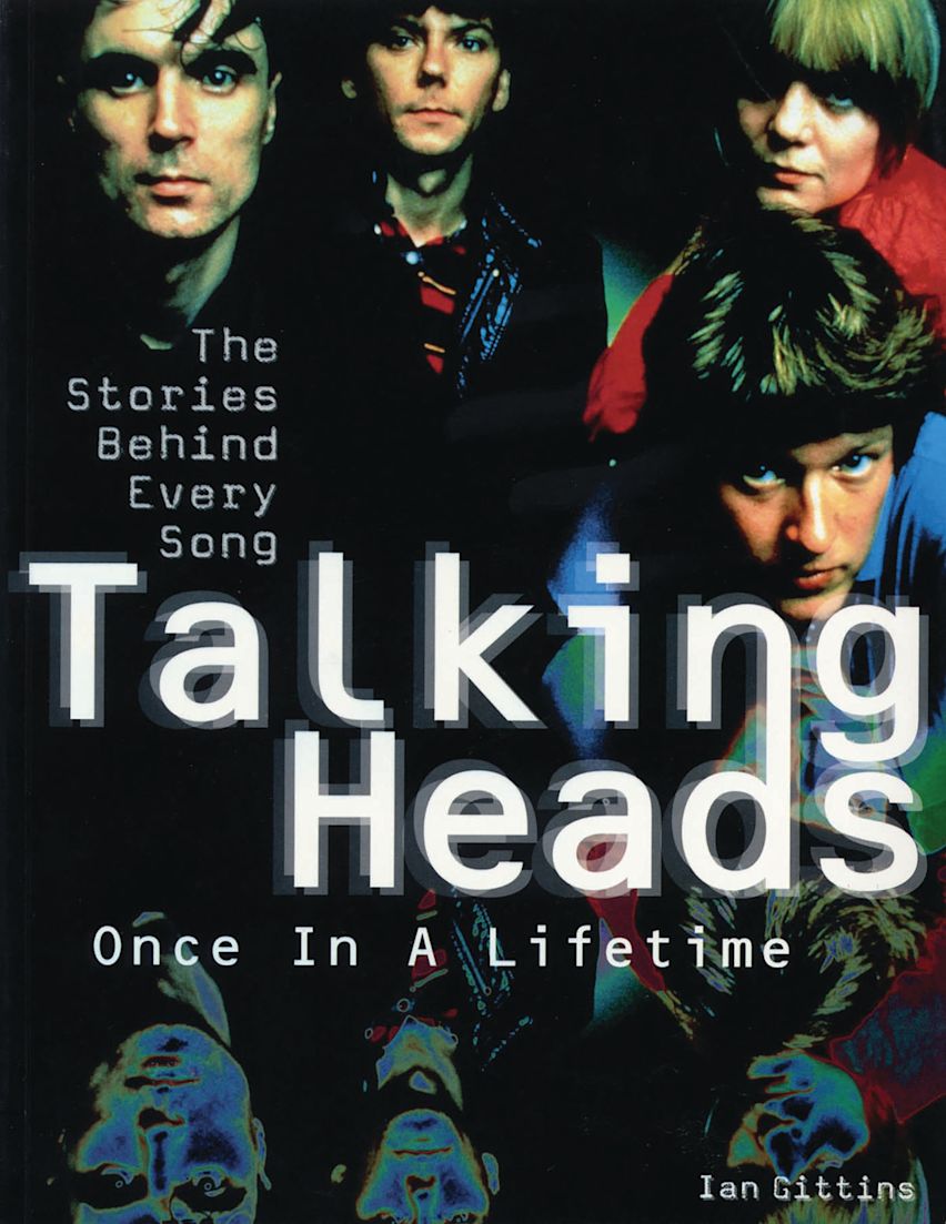 Talking Heads: Once in a Lifetime: The Stories Behind Every Song: Ian ...