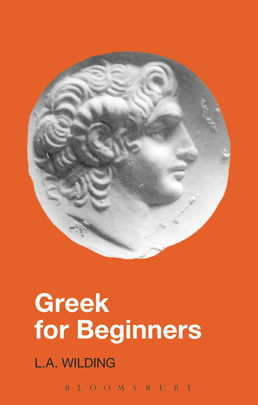 Greek for Beginners: : L.A. Wilding: Bristol Classical Press - Bloomsbury