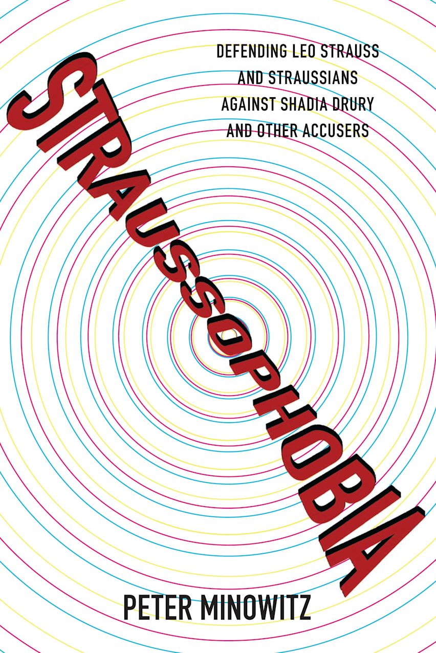 Straussophobia: Defending Leo Strauss and Straussians against Shadia ...