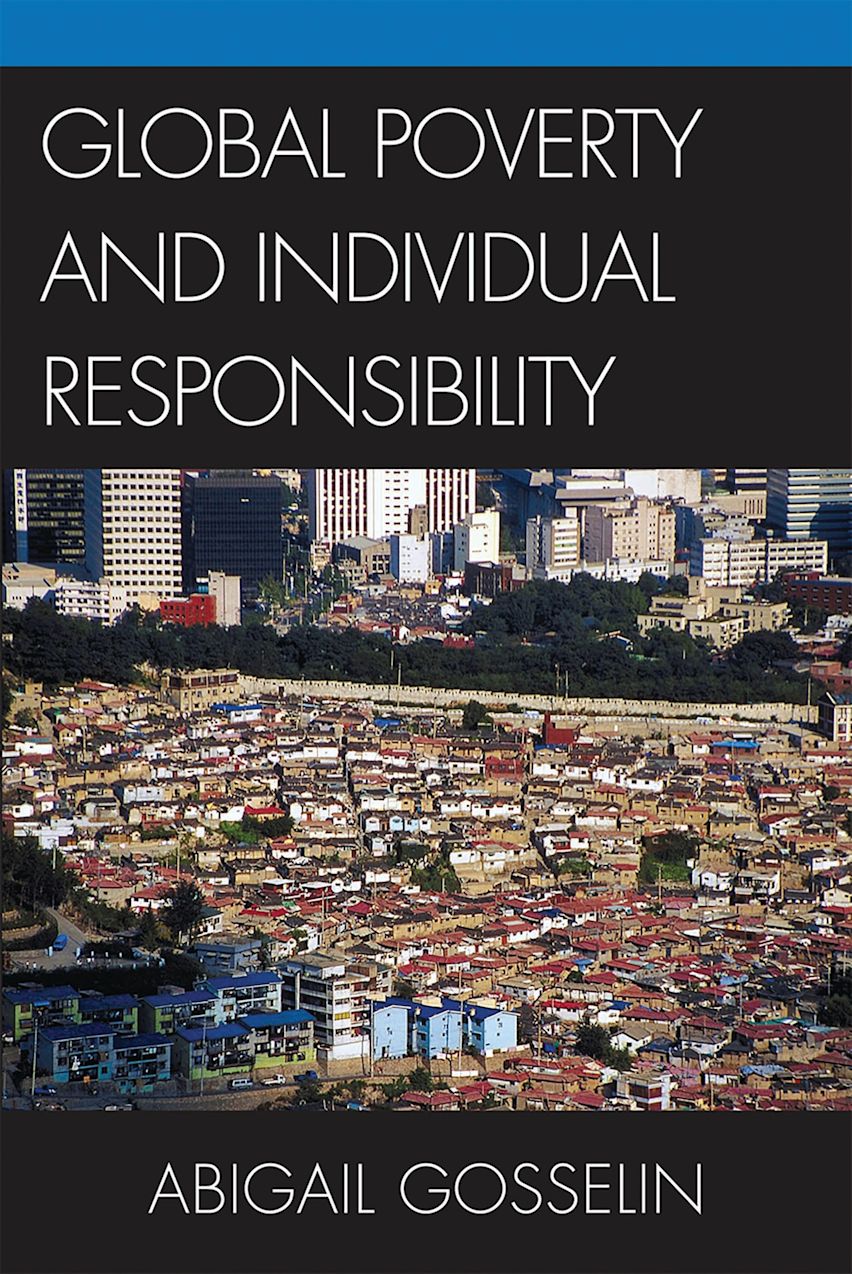 Global Poverty and Individual Responsibility: : Abigail Gosselin ...