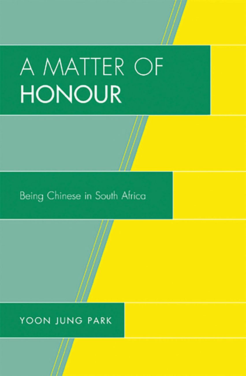 A Matter of Honour: Being Chinese in South Africa: AsiaWorld Yoon Jung ...