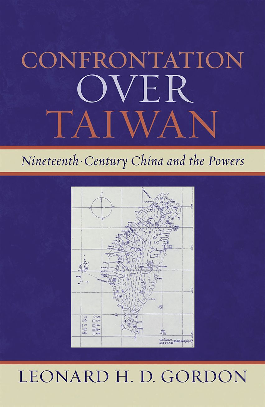 Confrontation over Taiwan: Nineteenth-Century China and the Powers ...