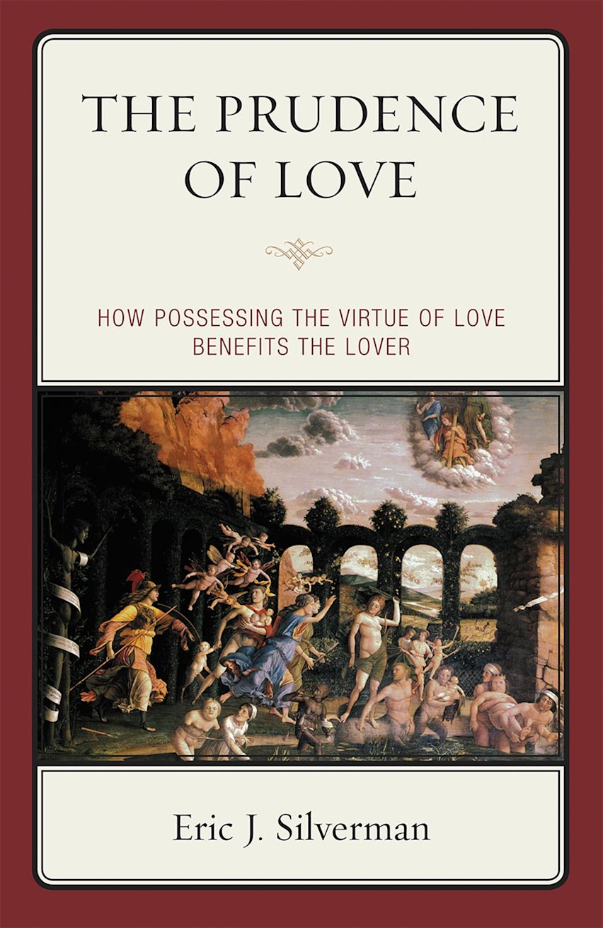 The Prudence of Love: How Possessing the Virtue of Love Benefits the ...