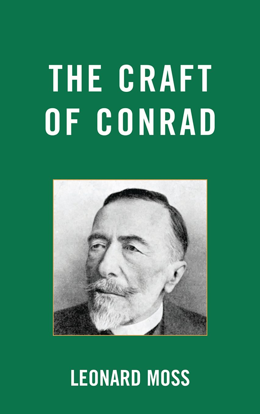 The Craft of Conrad: : Leonard Moss: Lexington Books - Bloomsbury