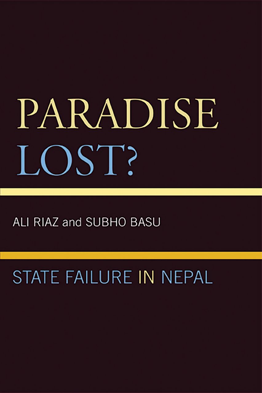 Paradise Lost?: State Failure in Nepal: Ali Riaz: Lexington Books ...