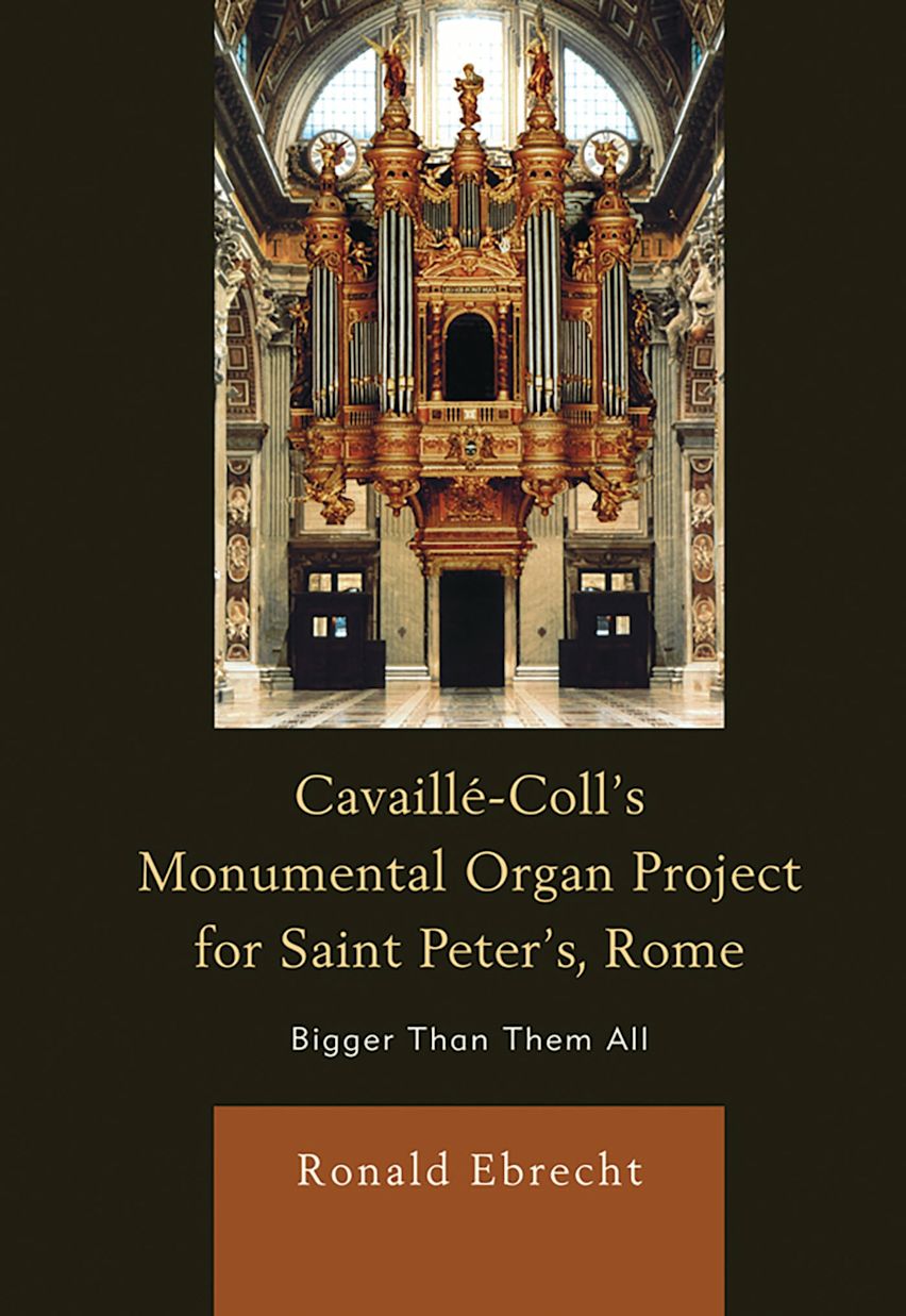 Cavaille-Coll's Monumental Organ Project for Saint Peter's, Rome ...