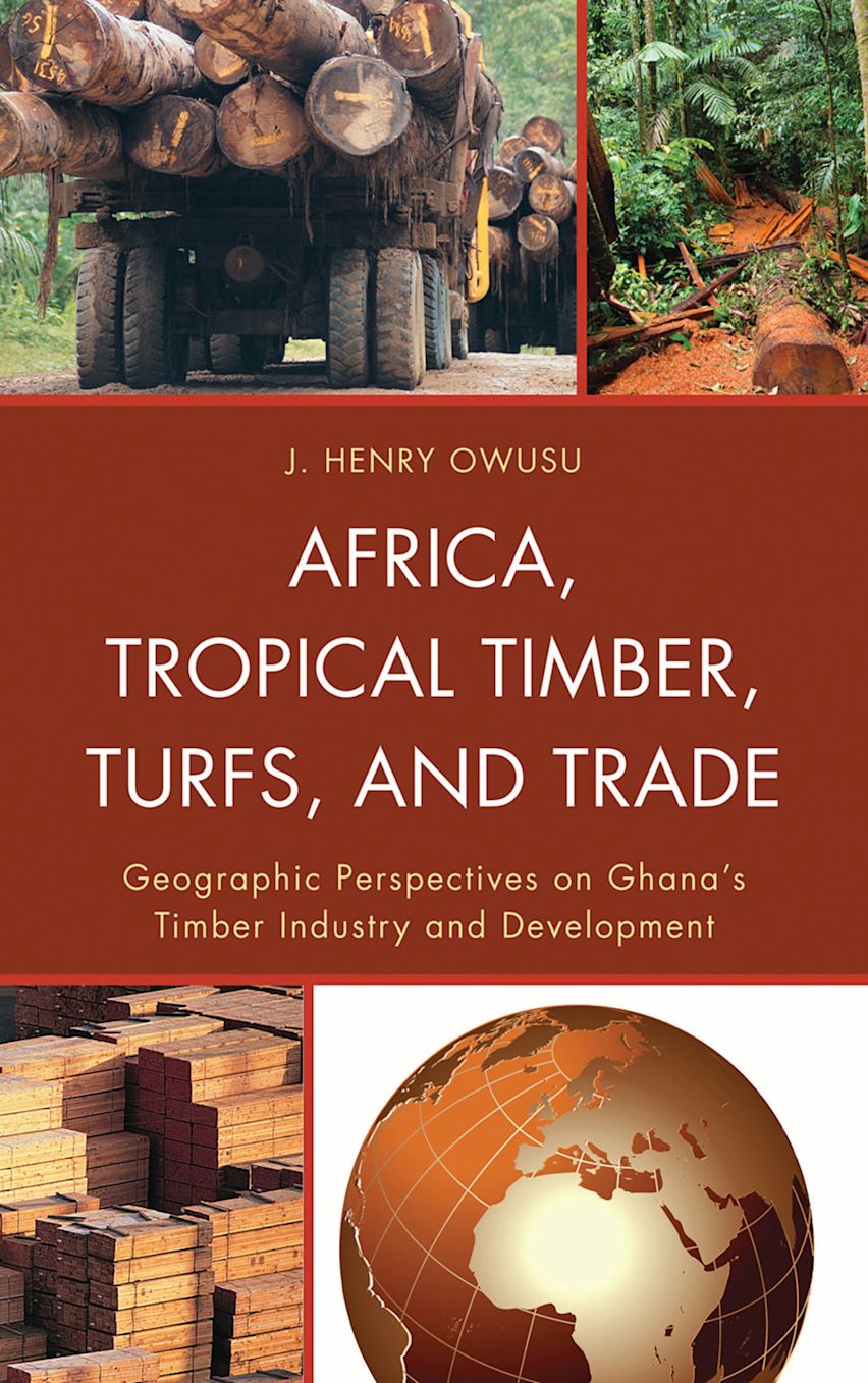 Africa, Tropical Timber, Turfs, and Trade: Geographic Perspectives on ...