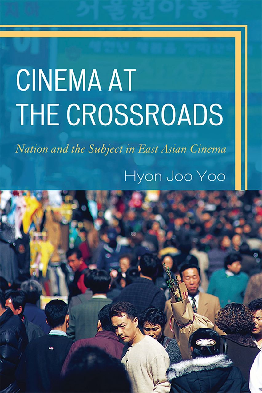 Cinema at the Crossroads: Nation and the Subject in East Asian Cinema ...