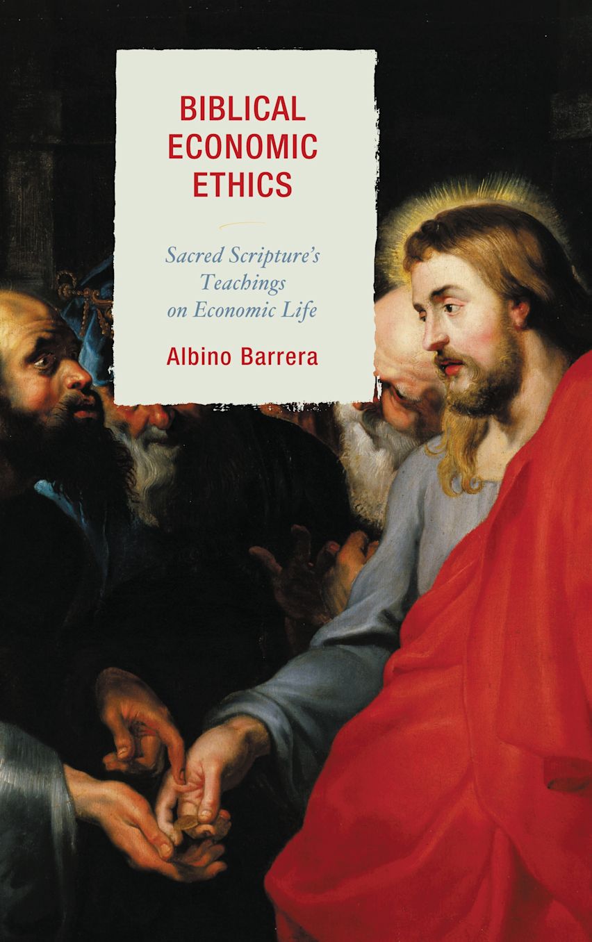 Biblical Economic Ethics: Sacred Scripture's Teachings on Economic Life ...