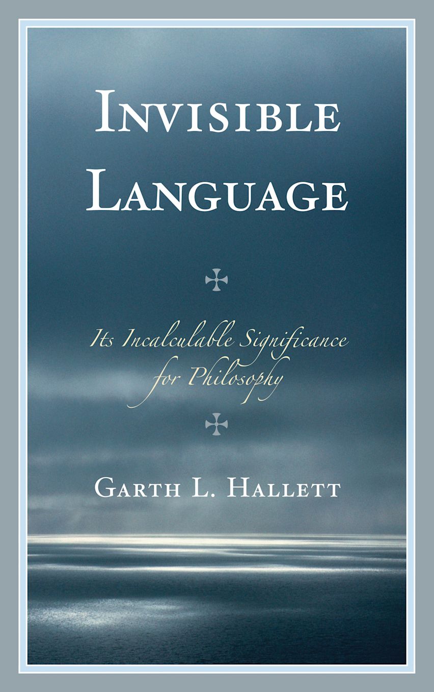Invisible Language: Its Incalculable Significance for Philosophy: Garth ...