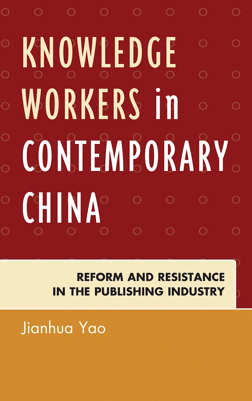 Knowledge Workers in Contemporary China: Reform and Resistance in the ...