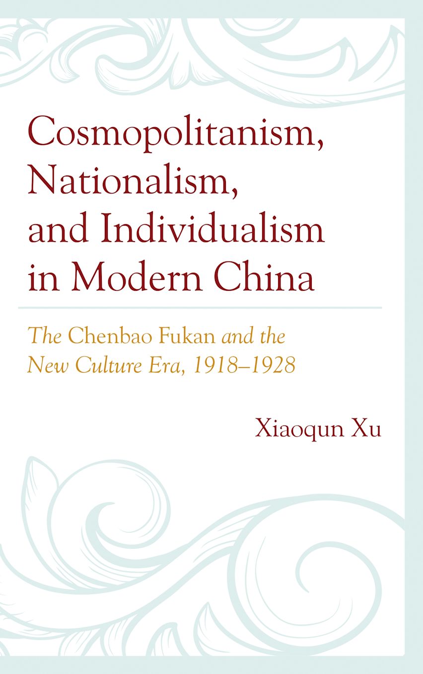 Cosmopolitanism, Nationalism, and Individualism in Modern China: The ...