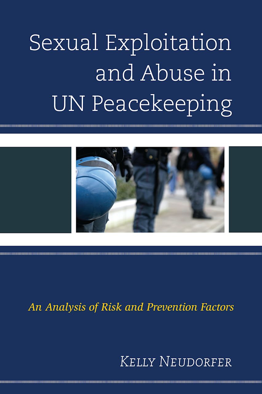 Sexual Exploitation and Abuse in UN Peacekeeping: An Analysis of Risk ...